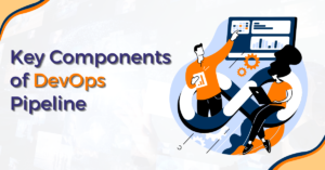 3 Key Components of DevOps Pipeline