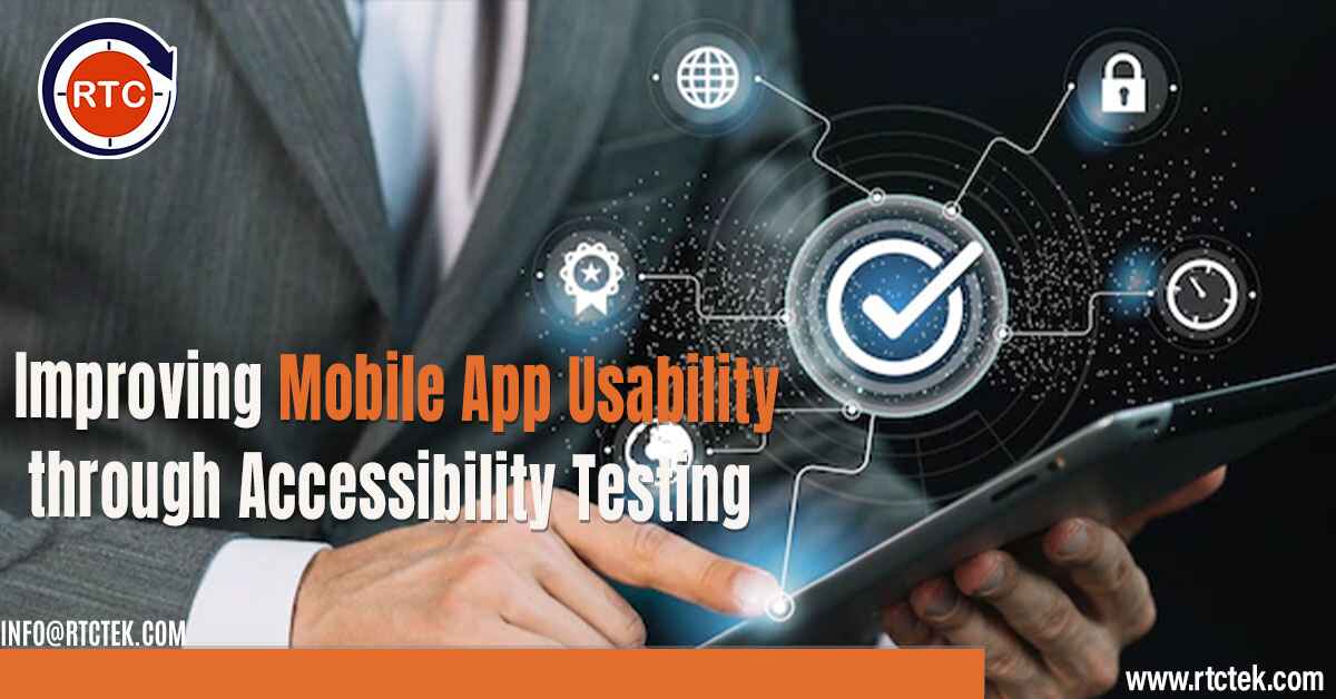 Improving Mobile App Usability through Accessibility Testing Improving Mobile App Usability through Accessibility Testing